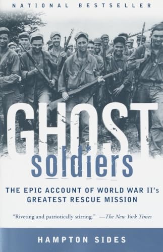 Ghost Soldiers: The Epic Account of World War II's Greatest Rescue Mis